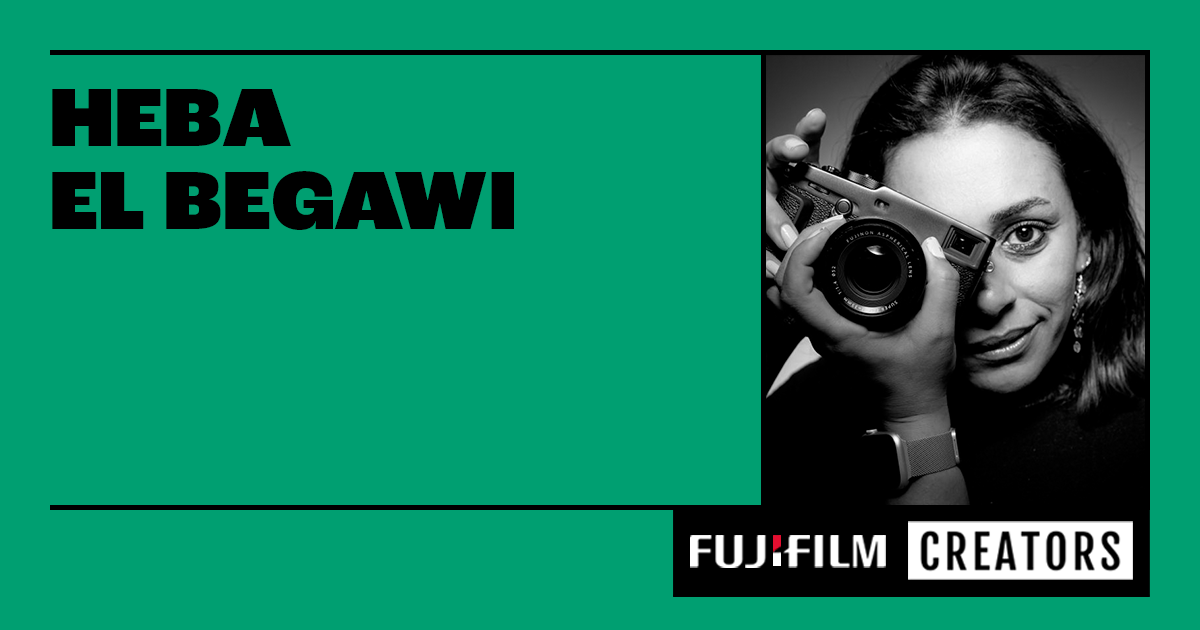Fujifilm Creator | Heba El Begawi